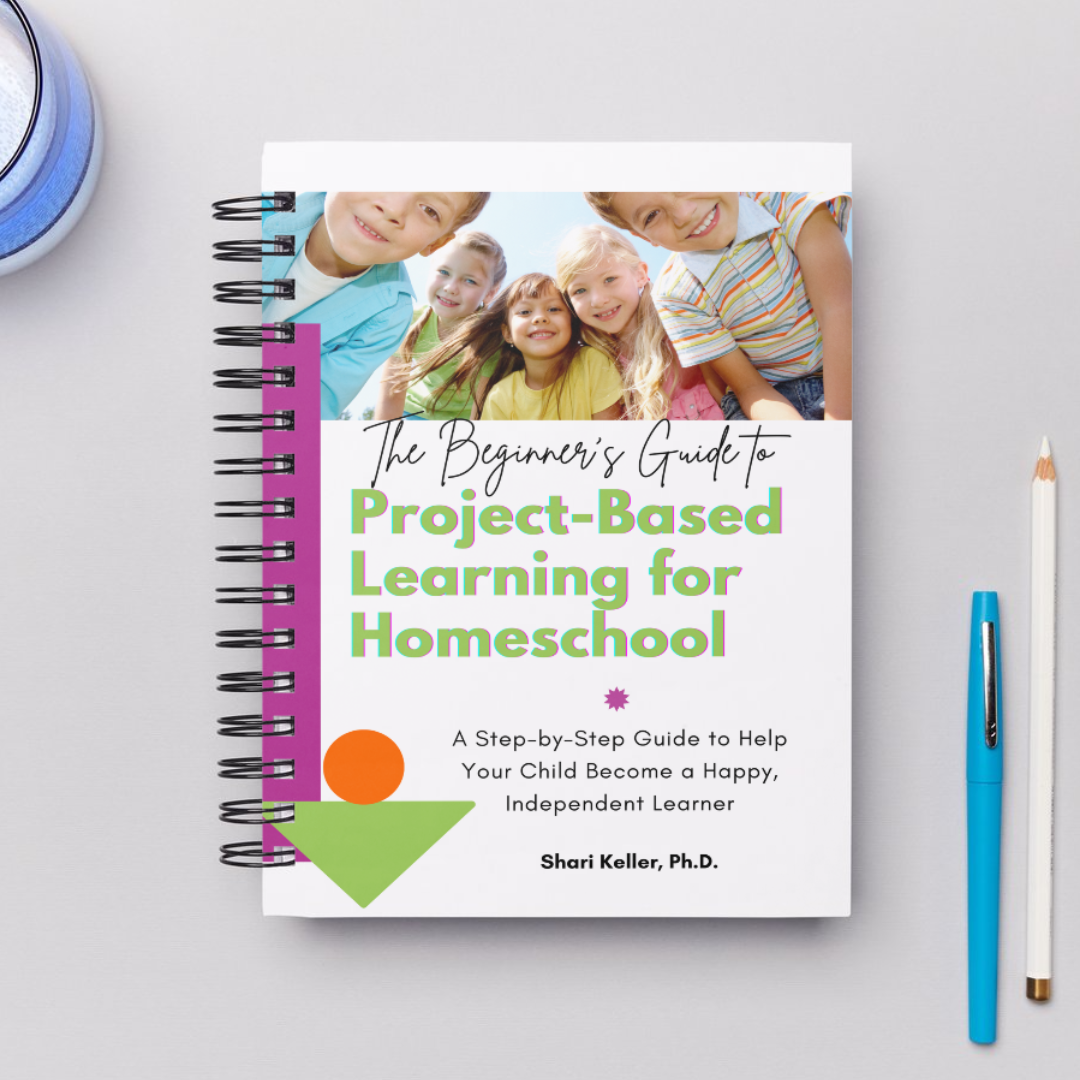 Beginner's Guide to Project-Based Learning for Homeschoolers: A Step-b ...